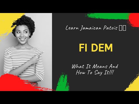 Learn Jamaican Patois - Fi Dem - What It Means And How To Say It