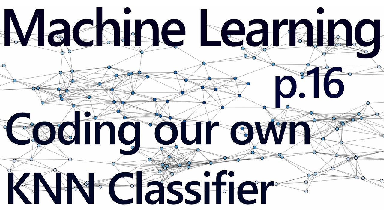 Creating Our K Nearest Neighbors Algorithm - Practical Machine Learning with Python p.16