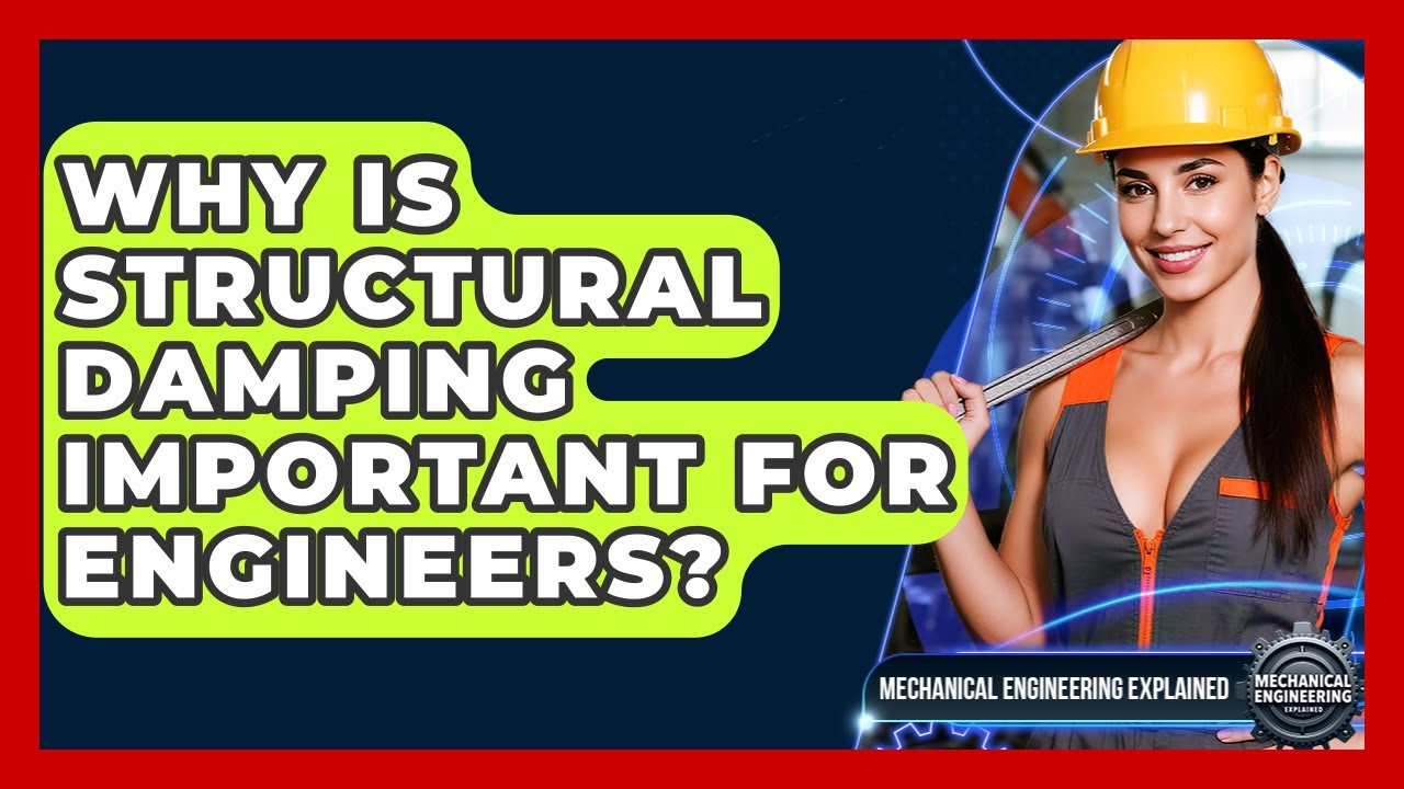 Why Is Structural Damping Important For Engineers? - Mechanical Engineering Explained