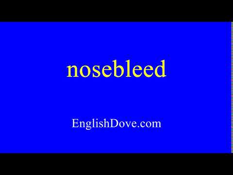 How to pronounce nosebleed in American English.