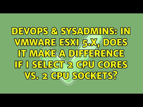 In VMware ESXi 5.x, does it make a difference if I select 2 CPU cores vs. 2 CPU sockets?