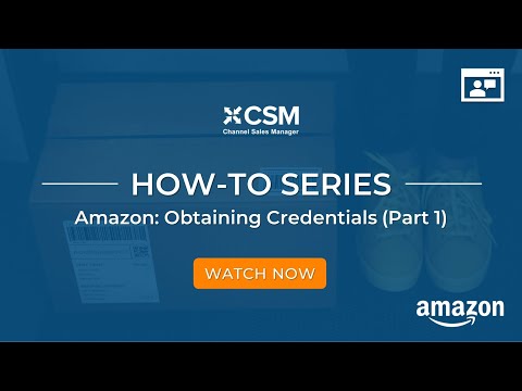 CSM for Amazon | Obtaining Credentials (Part 1)