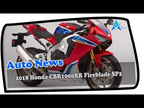 MUST WATCH !!!2018 Honda CBR1000RR Fireblade SP2 Update and Price