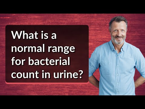 What is a normal range for bacterial count in urine?