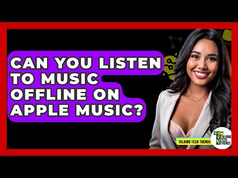 Can You Listen To Music Offline On Apple Music? - Talking Tech Trends