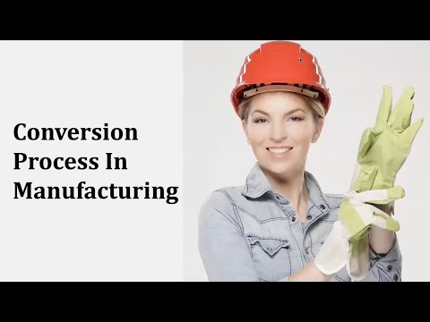 Conversion Process in Manufacturing