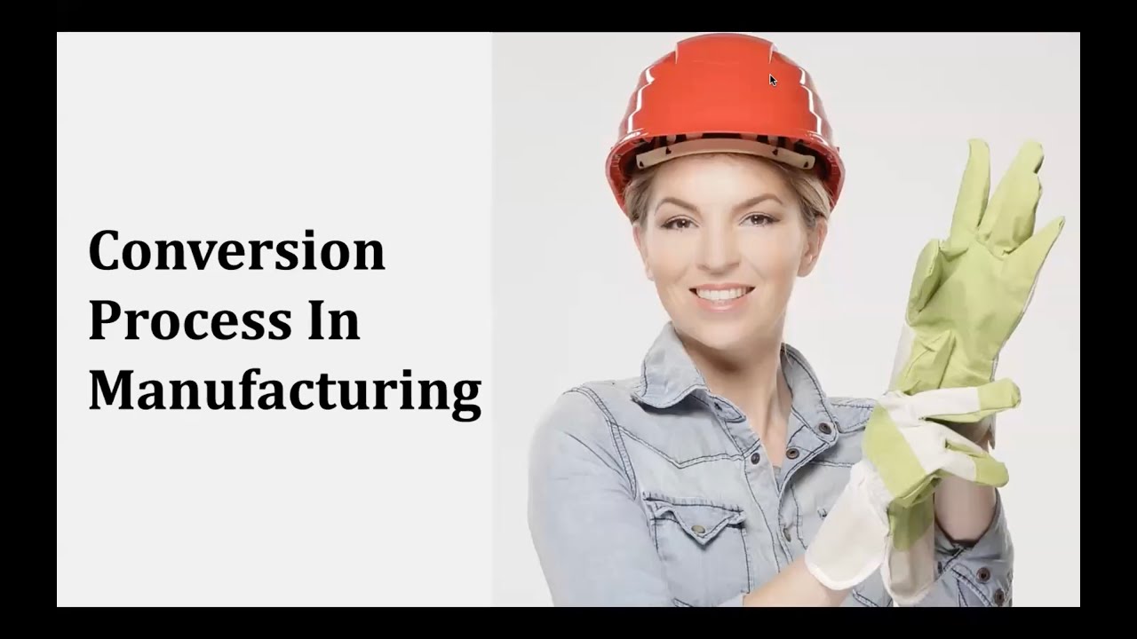 Conversion Process in Manufacturing