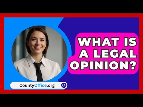 What Is A Legal Opinion? - CountyOffice.org