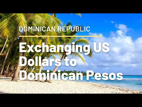 Exchanging US Dollars to Dominican Pesos