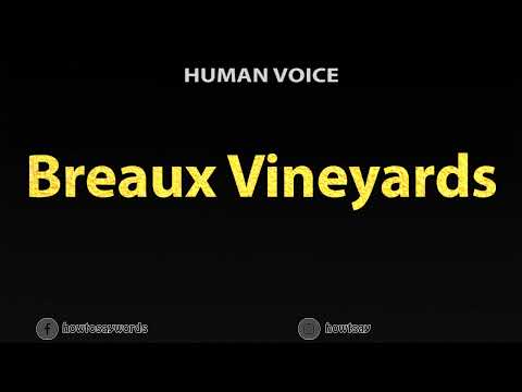 How to Pronounce Breaux Vineyards
