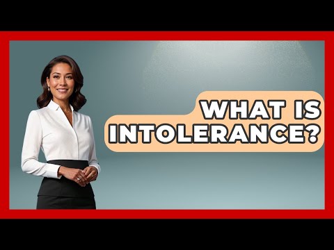 What Is Intolerance? - The Ethical Compass