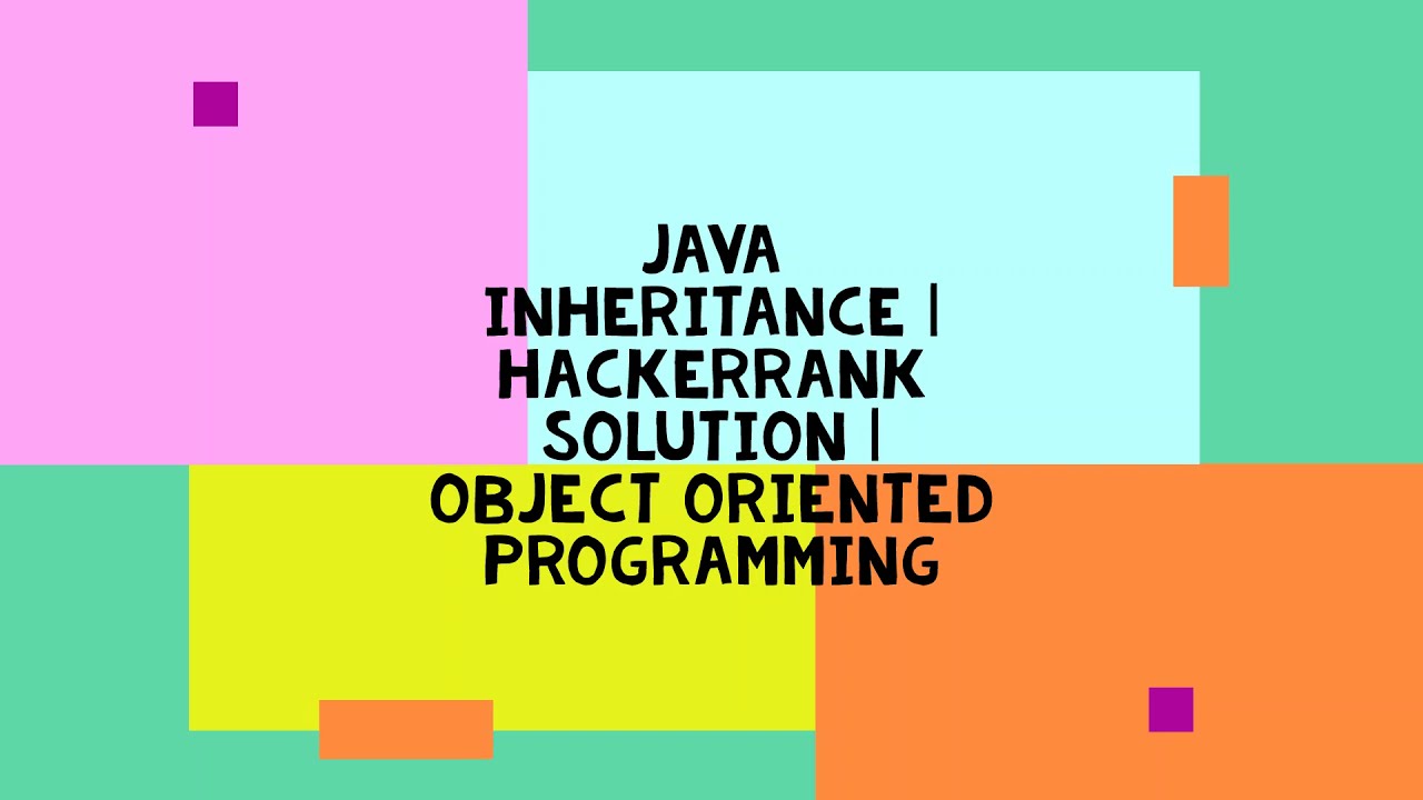 JAVA INHERITANCE | HACKERRANK SOLUTION | OBJECT ORIENTED PROGRAMMING
