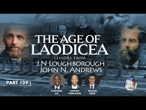 The Age of Laodicea | Lessons From J N Loughborough & J N Andrews