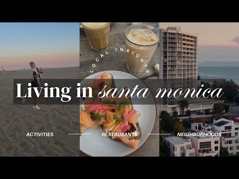 Living in Santa Monica | Activities, Restaurants & Neighborhood Tour | Local Insights