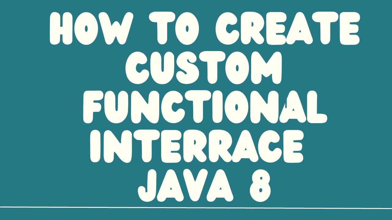 How to build Custom Functional Interface in Java 8