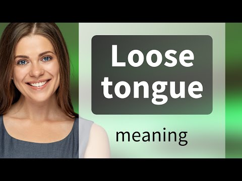 Understanding "Loose Tongue": An English Phrase Explained