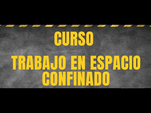 Curso Trabajo Seguro en Espacios Confinados / Modulo 1