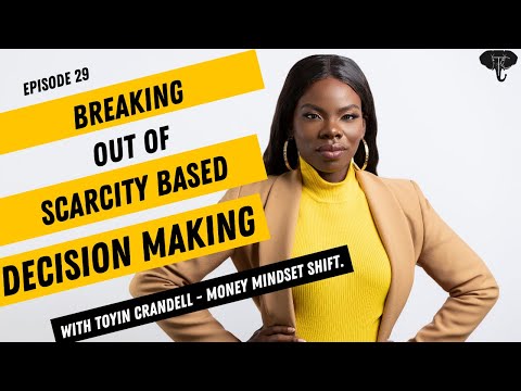 Breaking Out of Scarcity Based Decision Making