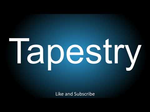 How to correctly pronounce - Tapestry.