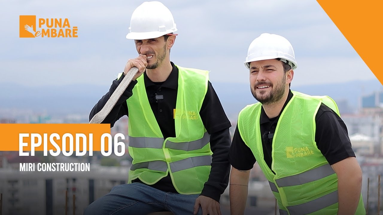 Puna e Mbarë / Episodi 06 - Miri Construction