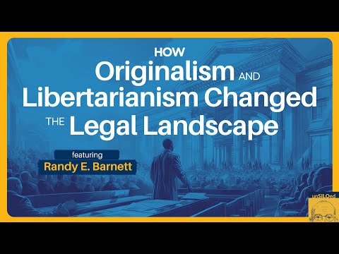 540. How Originalism and Libertarianism Changed the Legal Landscape with Randy E. Barnett