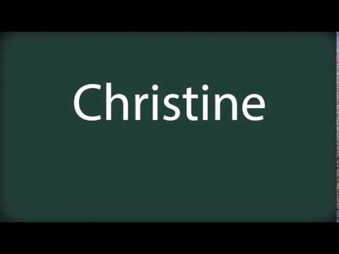 How to pronounce Christine