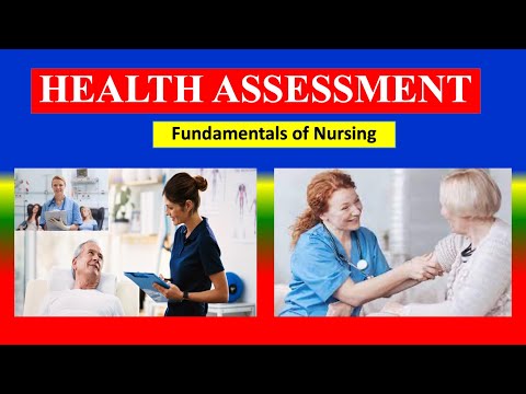 HEALTH ASSESSMENT - Fundamentals of Nursing - Definition, Purpose, Types, Components, Documentation