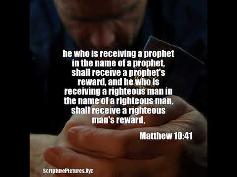Matthew 10:41: he who is receiving a prophet in the name of a pro...