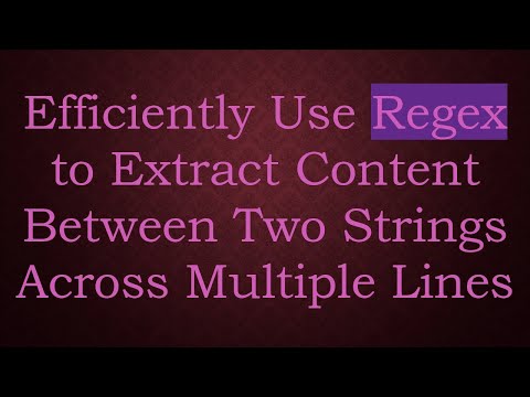 Efficiently Use Regex to Extract Content Between Two Strings Across Multiple Lines