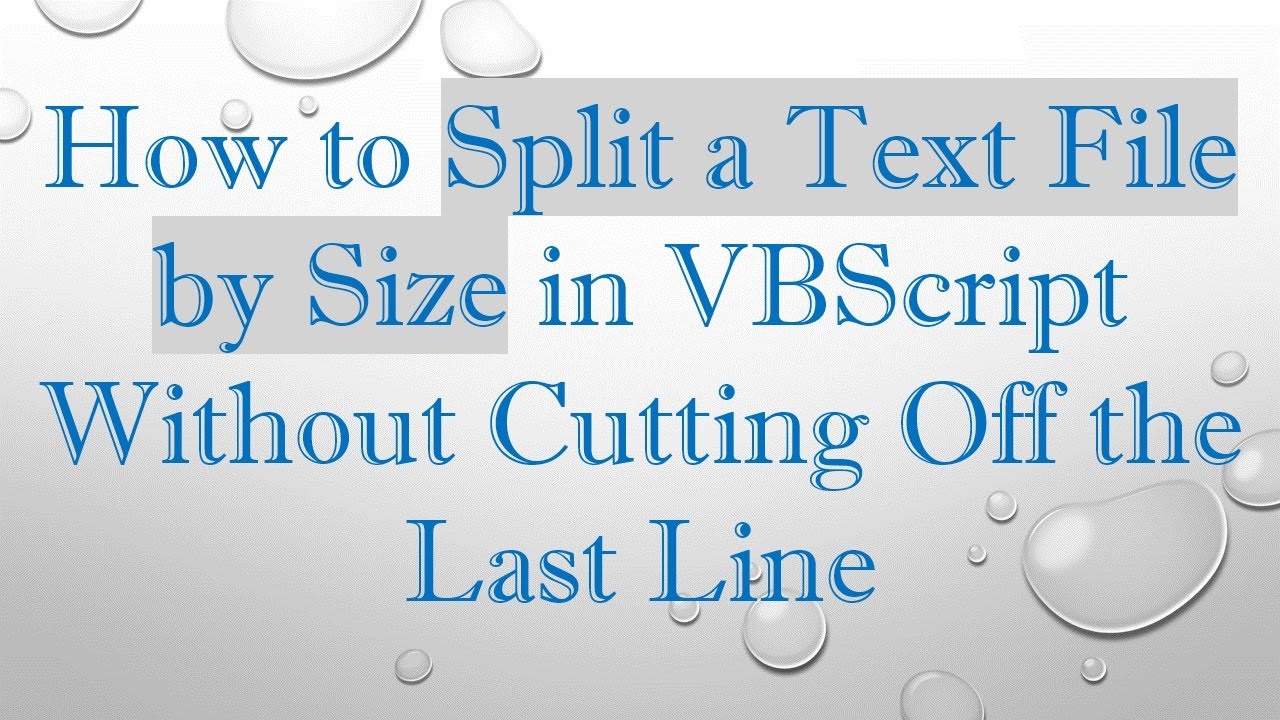 How to Split a Text File by Size in VBScript Without Cutting Off the Last Line