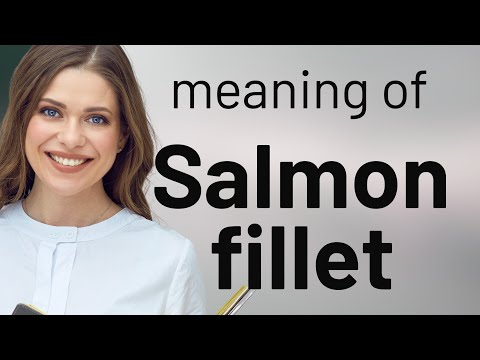 Understanding "Salmon Fillet" in English