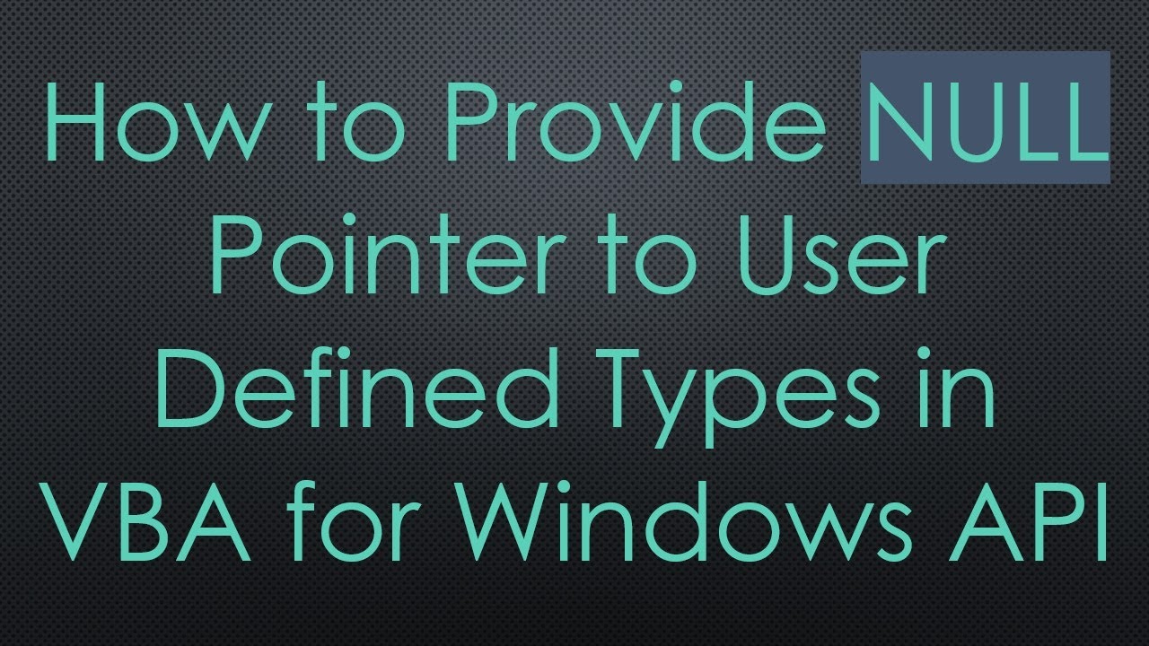 How to Provide NULL Pointer to User Defined Types in VBA for Windows API