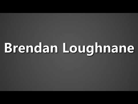 How To Pronounce Brendan Loughnane