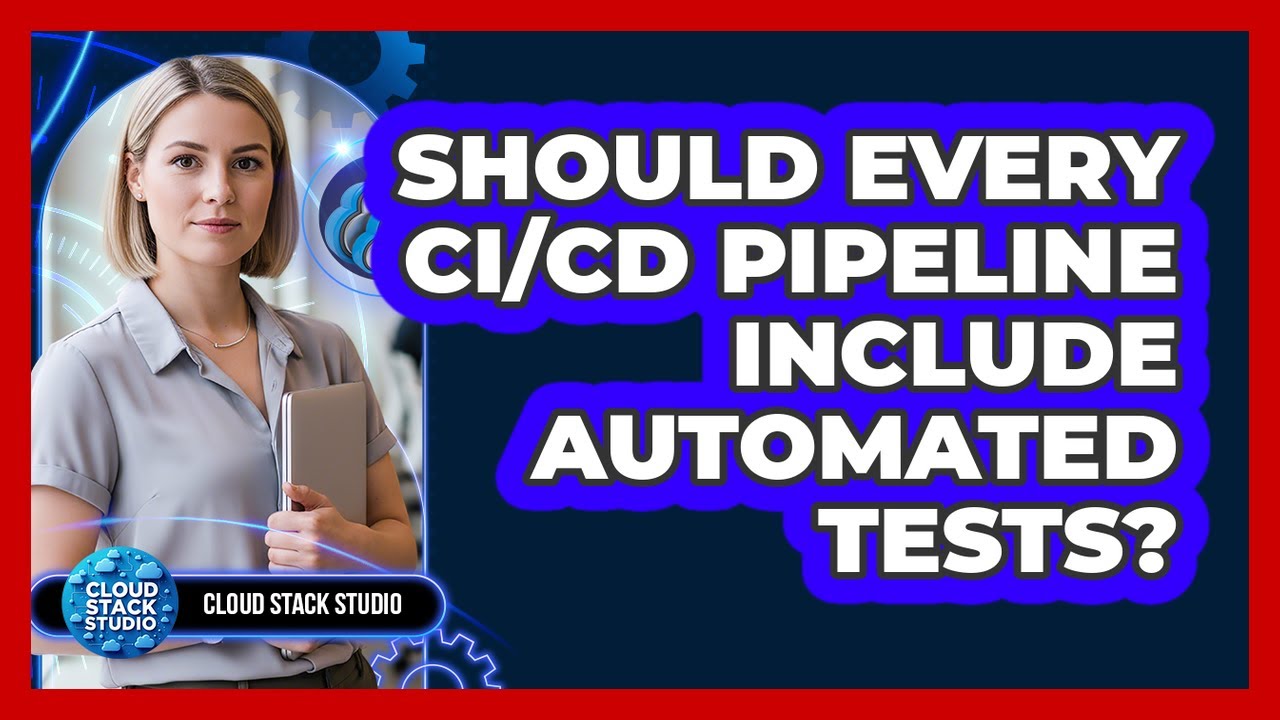 Should Every CI/CD Pipeline Include Automated Tests?