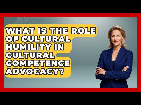What Is The Role Of Cultural Humility In Cultural Competence Advocacy? - America First Democrats