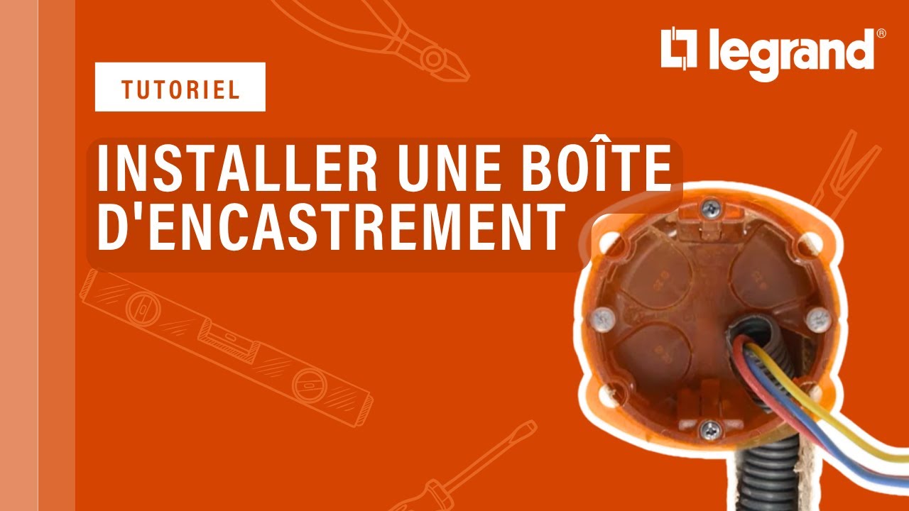 Comment installer une boîte d’encastrement Legrand ?