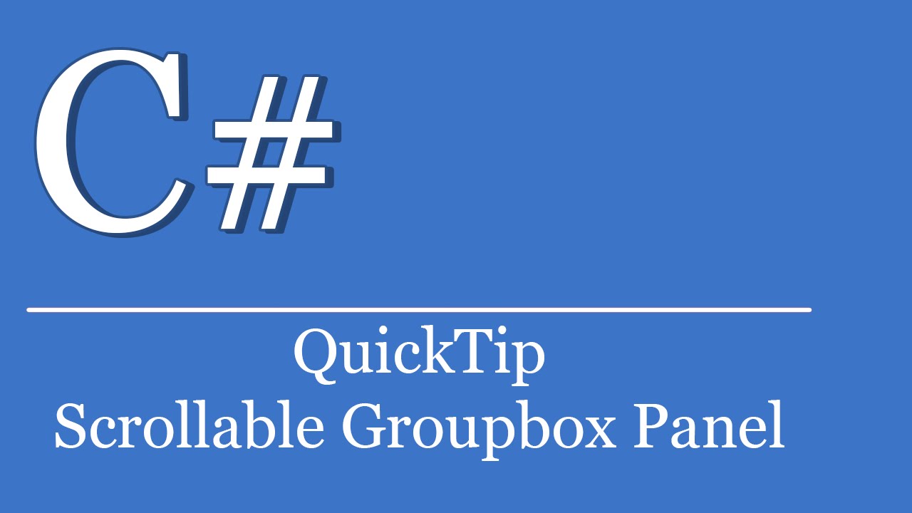 QuickTip #136 - C# Tutorial - Scrollable Groupbox Panel | Visual Studio | .NET