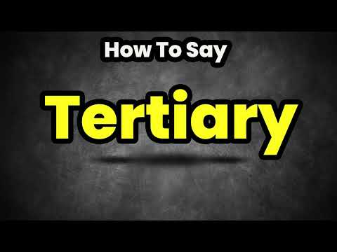 How To Pronounce Tertiary? (CORRECTLY) Meaning & Pronunciation