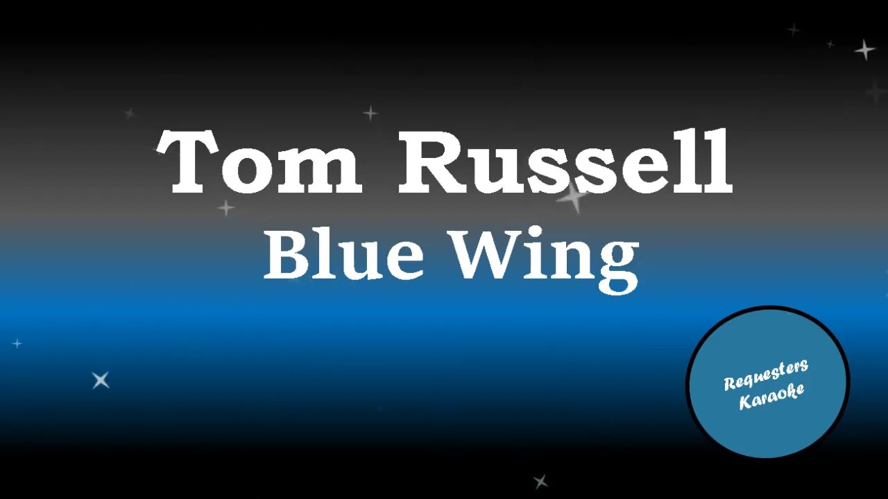 Tom Russell - Blue Wing (Karaoke Version)