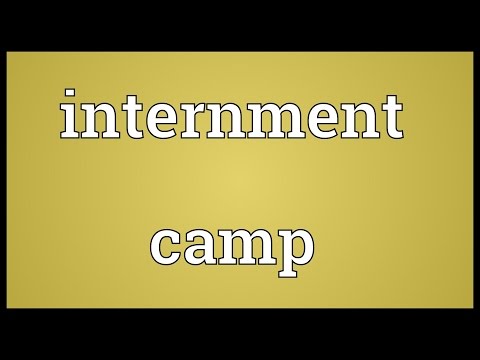Internment camp Meaning