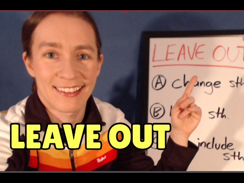 Learn English Phrasal Verbs: LEAVE OUT