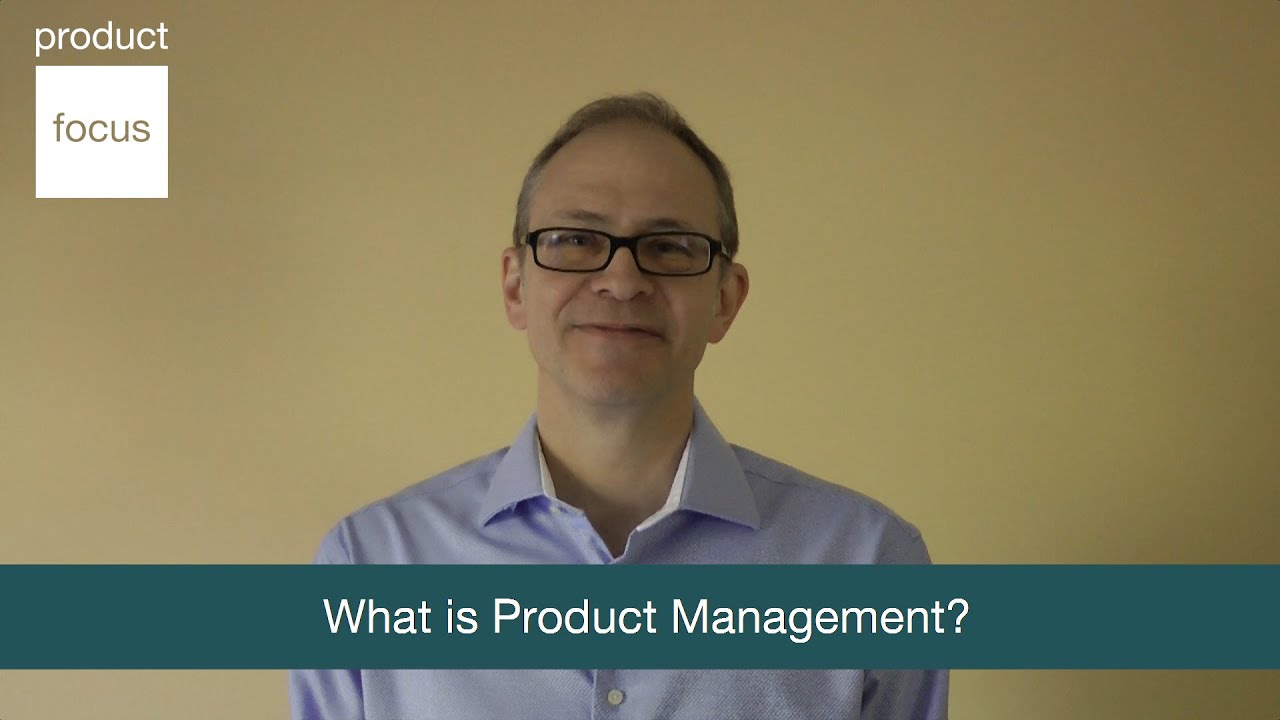 What is Product Management? | Explainer | Product Focus