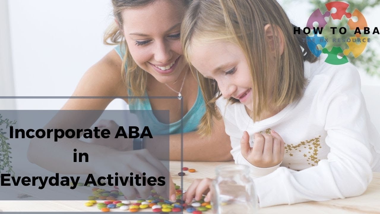 How to: Incorporate ABA in Everyday Activities
