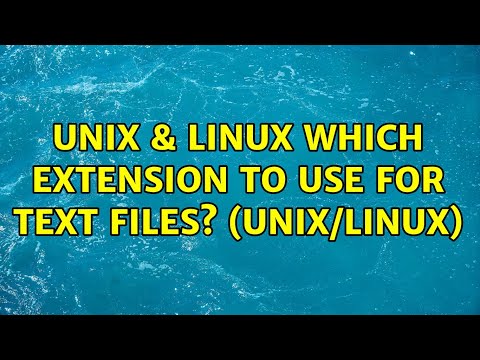 Unix & Linux: Which extension to use for text files? (Unix/Linux) (5 Solutions!!)
