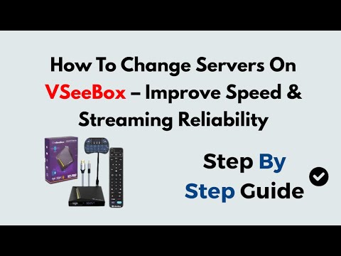 How To Change Servers On VSeeBox – Improve Speed & Streaming Reliability