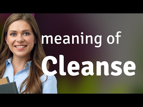Cleanse | definition of CLEANSE
