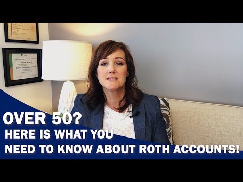 Over 50? Here Is What You Need To Know About Roth Accounts