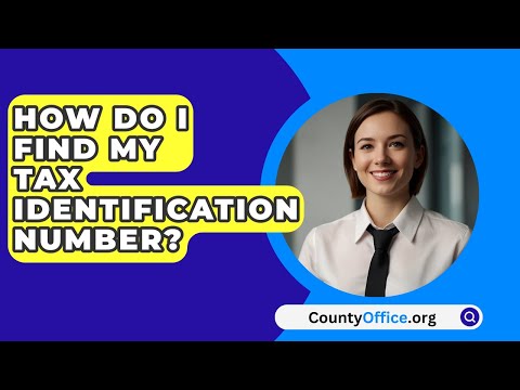 How Do I Find My Tax Identification Number? - CountyOffice.org