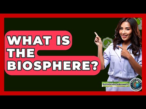 What Is the Biosphere? - Earth Science Answers
