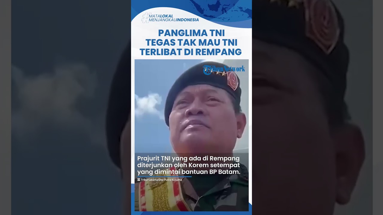 Panglima TNI Kini Ngaku Tak Mau TNI Terlibat di Rempang, Seusai Viral Video Perintah Piting ...